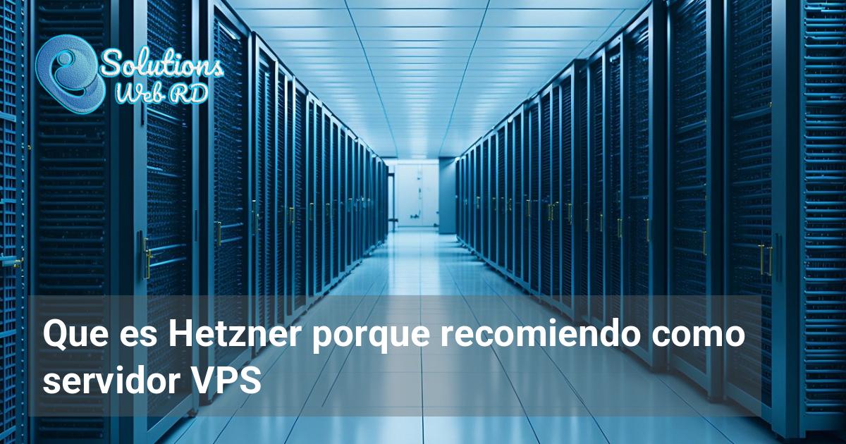 Que es Hetzner porque recomiendo como servidor VPS